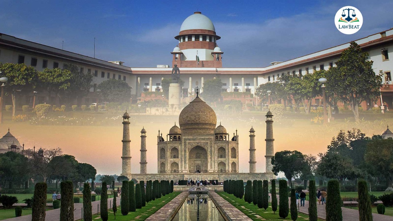 Supreme Court dismisses PIL seeking a research to know the true history of Taj Mahal